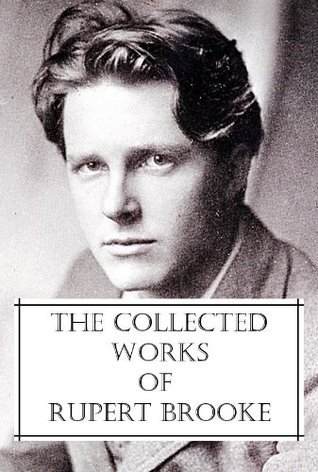 The Collected Works of Rupert Brooke by Rupert Brooke | Goodreads