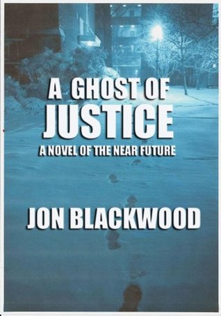 A Ghost of Justice by Jon Blackwood | Goodreads