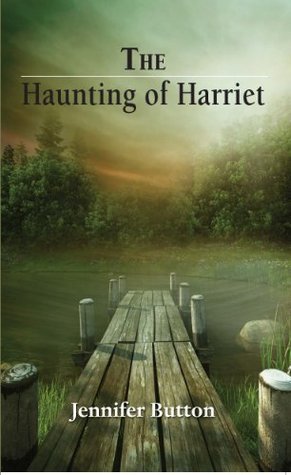 The Haunting of Harriet by Jennifer Button | Goodreads