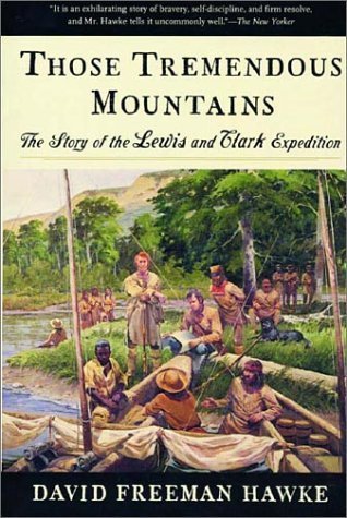 Those Tremendous Mountains: The Story of the Lewis & Clark Expedition ...