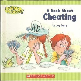 A Book About Cheating (Help Me Be Good!) by Joy Berry | Goodreads