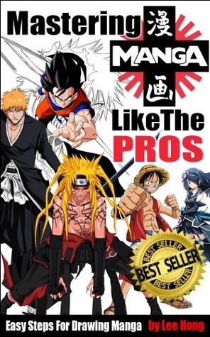 MASTERING MANGA LIKE THE PROS: EASY STEPS FOR DRAWING MANGA IN 30 DAYS ...