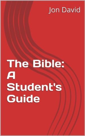 The Bible: A Student's Guide by Jon David | Goodreads