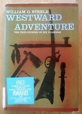 Westward Adventure: The True Stories of Six Pioneers by William O ...