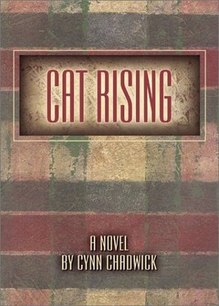 Cat Rising (Cat Rising, #1) by Cynn Chadwick | Goodreads