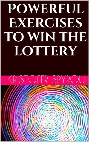Powerful Exercises to Win the Lottery by Kristofer Spyrou | Goodreads