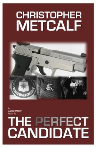 The Perfect Candidate (Lance Priest #1) by Christopher Metcalf | Goodreads