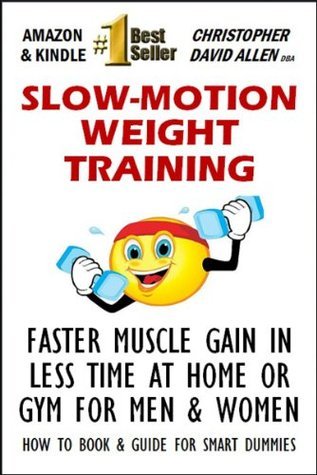 Slow Motion Weight Training: Faster Muscle Gain in Less Time at Home or ...