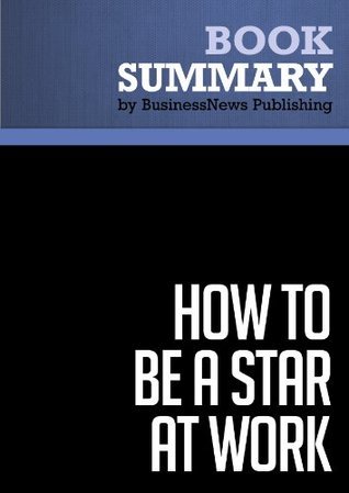 Summary: How to Be a Star at Work: Review and Analysis of Kelley's Book ...