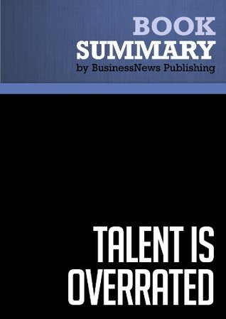 Summary: Talent Is Overrated: Review and Analysis of Colvin's Book by ...