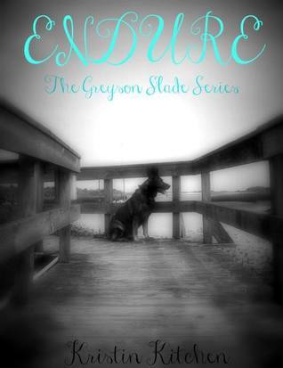 Endure (Greyson-Slade #1) by Kristin Kitchen | Goodreads