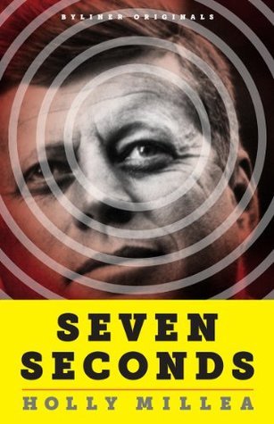 Seven Seconds: Memories of the JFK Assassination, the Tragedy That ...