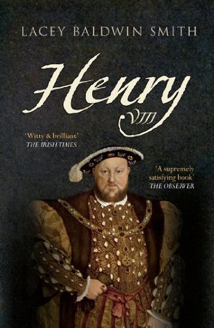 Henry VIII by Lacey Baldwin Smith | Goodreads