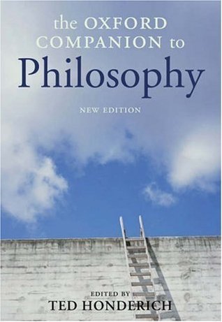 The Oxford Companion to Philosophy New Edition by Ted Honderich | Goodreads