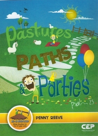 Pastures, Paths & Parties (Dig-In Discipleship) by Penny Reeve | Goodreads