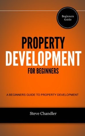 Property Development for Beginners: A Beginners Guide to Property ...