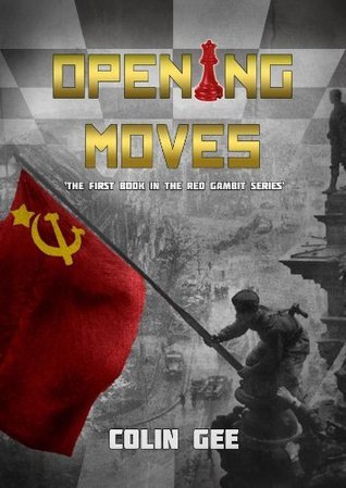 Opening Moves (Red Gambit, #1) by Colin Gee | Goodreads