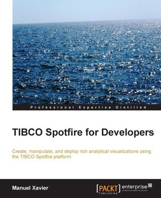 Tibco Spotfire for Developers by Manuel Xavier | Goodreads