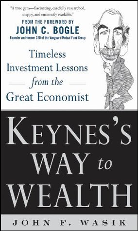 Keynes's Way to Wealth: Timeless Investment Lessons from The Great ...