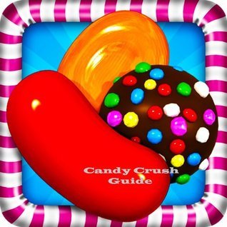 Candy Crush Guide: Find Your Way Around The Sweet Land Of Candies! by ...