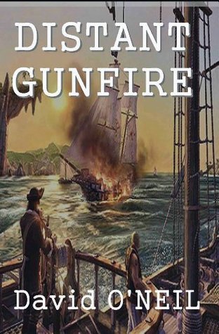 Distant Gunfire by David O'Neil | Goodreads