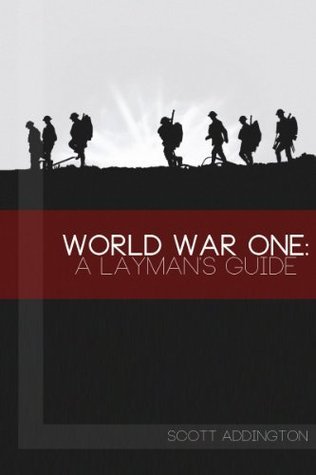 WW1: A Layman's Guide: A Short & Straightforward History of the First ...