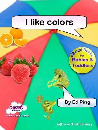 I Like Colors (I Like Reading) by Duvet Publishing | Goodreads