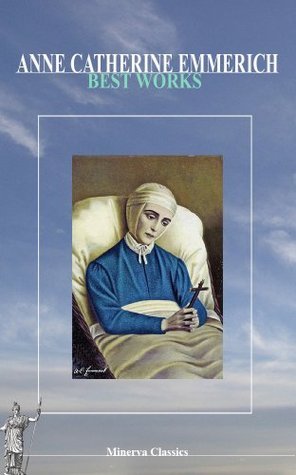 Best Works of Anne Catherine Emmerich by Anne Catherine Emmerich ...