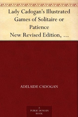 Lady Cadogan's Illustrated Games of Solitaire or Patience New Revised ...