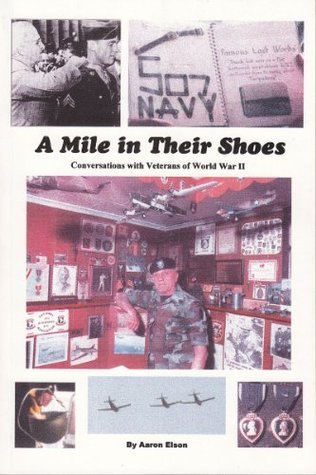 A Mile in Their Shoes: Conversations With Veterans of World War II by ...