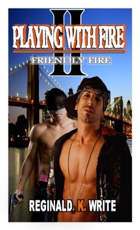 Playing With Fire 2: Friendly Fire by Reginald K. Write | Goodreads