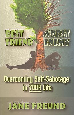 Best Friend-Worst Enemy - Overcoming Self-Sabotage in YOUR Life by Jane ...
