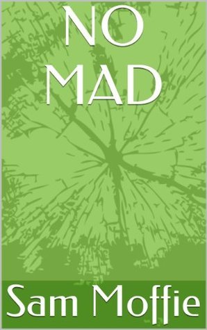 NO MAD by Sam Moffie | Goodreads