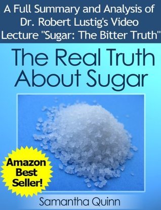 The Real Truth About Sugar-- Dr. Robert Lustig's Video Lecture "Sugar ...