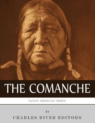 Native American Tribes: The History and Culture of the Comanche by ...