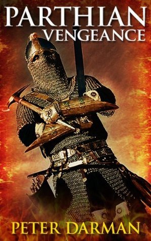 Parthian Vengeance (The Parthian Chronicles #3) by Peter Darman | Goodreads