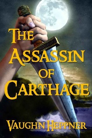 The Assassin of Carthage by Vaughn Heppner | Goodreads
