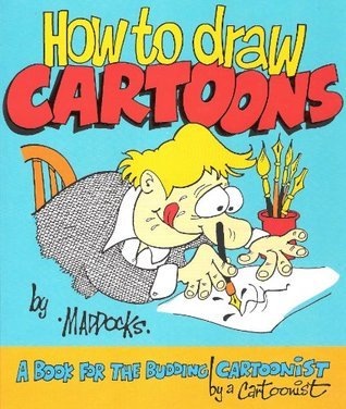 How to Draw Cartoons by Peter Maddocks | Goodreads