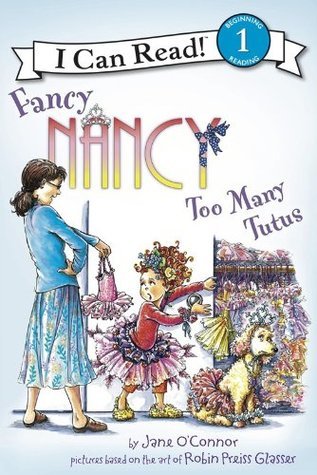 Fancy Nancy: Too Many Tutus (I Can Read Book 1) by Jane O'Connor ...