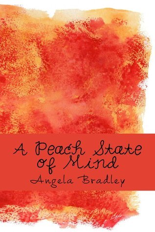 A Peach State of Mind (Valentine, #2) by Angela Bradley | Goodreads
