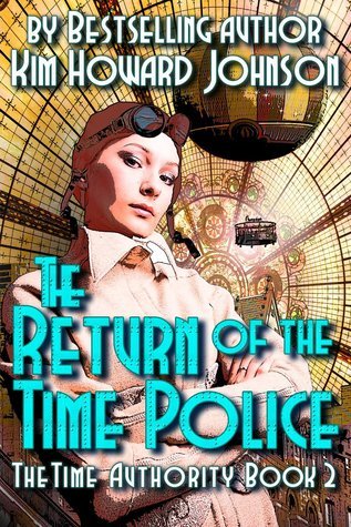 The Return of the Time Police by Kim Howard Johnson | Goodreads