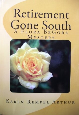 Retirement Gone South: Another Flora BeGora Mystery by Karen Rempel ...
