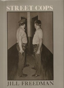 Street Cops by Jill Freedman | Goodreads