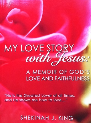My Love Story with Jesus: A Memoir of God's Love and Faithfulness: "He ...