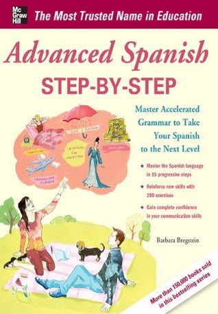 Advanced Spanish Step-by-Step: Master Accelerated Grammar to Take Your ...
