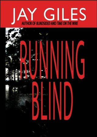 Running Blind - A Thriller by Jay Giles | Goodreads