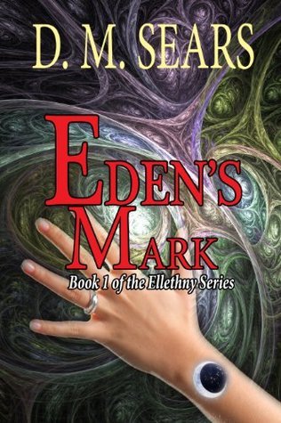 Eden's Mark by D.M. Sears | Goodreads