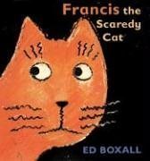 Francis the Scaredy Cat by Ed Boxall | Goodreads