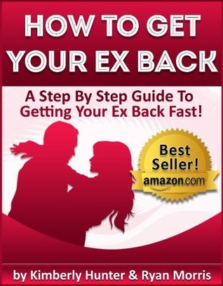 How To Get Your Ex Back - A Step By Step Guide To Getting Your Ex Back ...