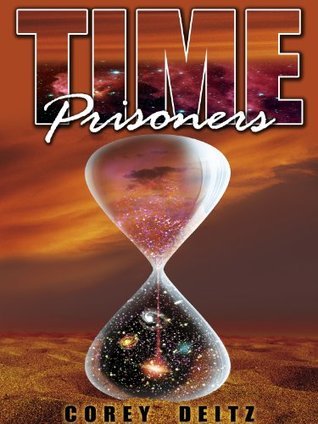 Time Prisoners (Father Franklin Shmit Series Book 3) by Corey Deitz ...